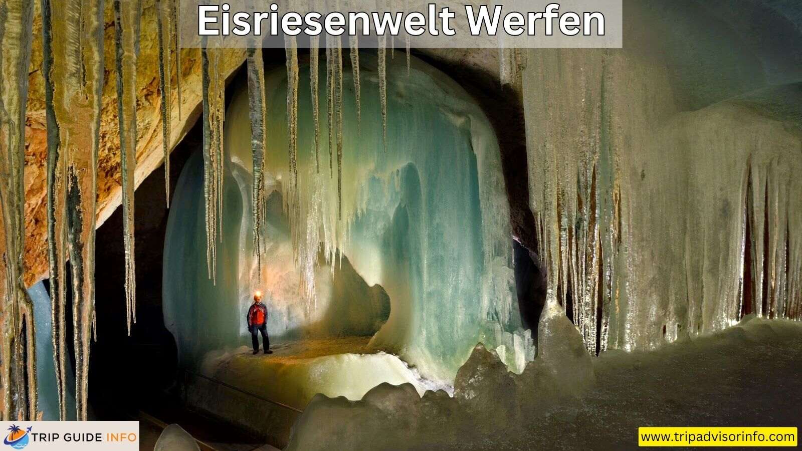 Eisriesenwelt Werfen - A Guide to Austria's Largest Ice Cave Eisriesenwelt Werfen - A Guide to Austria's Largest Ice Cave